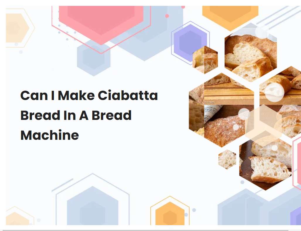 Can I Make Ciabatta Bread In A Bread Machine Breadmach