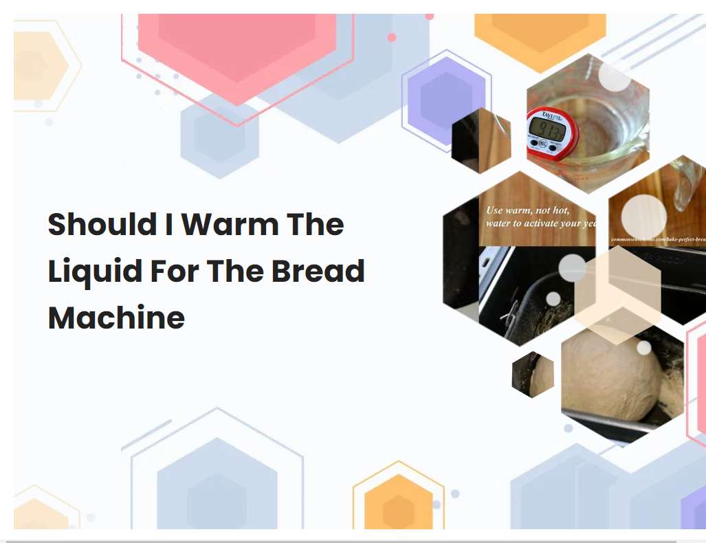 Should I Warm The Liquid For The Bread Machine | breadmach.com
