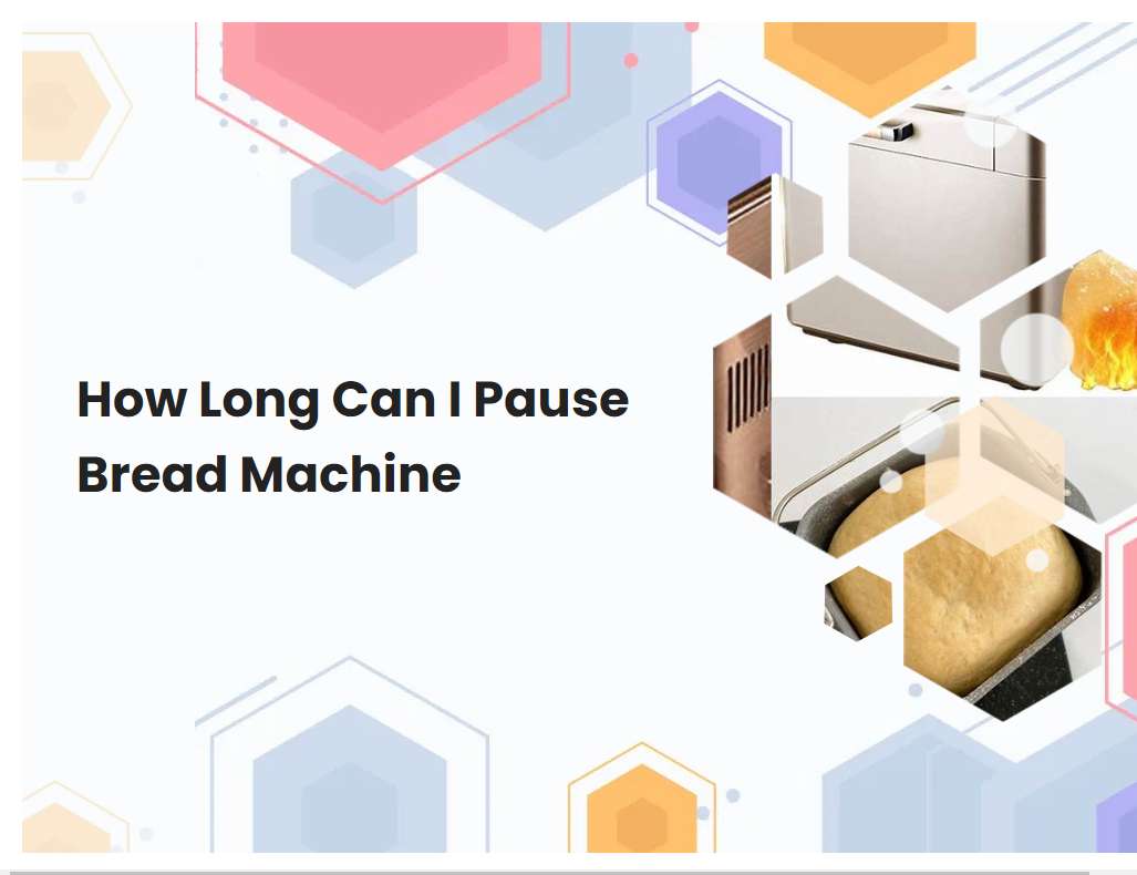 How Long Can I Pause Bread Machine | breadmach.com