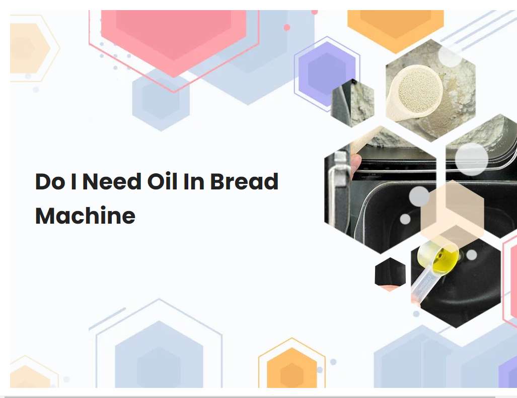 Do I Need Oil In Bread Machine | breadmach.com