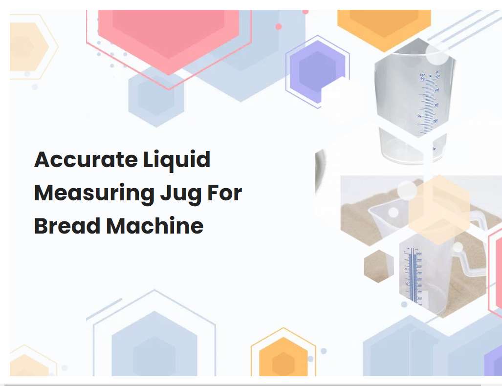 Accurate Liquid Measuring Jug For Bread Machine | breadmach.com