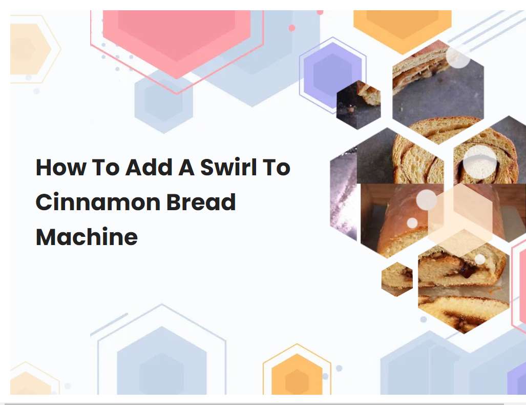 How To Add A Swirl To Cinnamon Bread Machine | breadmach.com