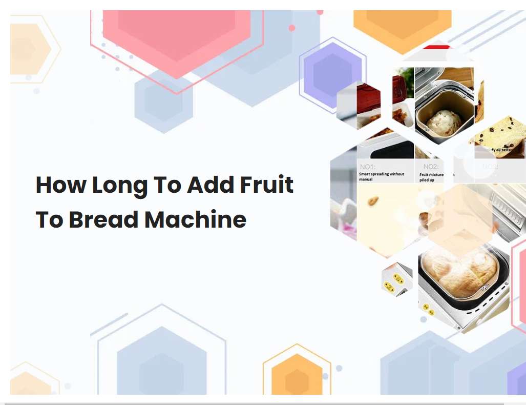 How Long To Add Fruit To Bread Machine | breadmach.com