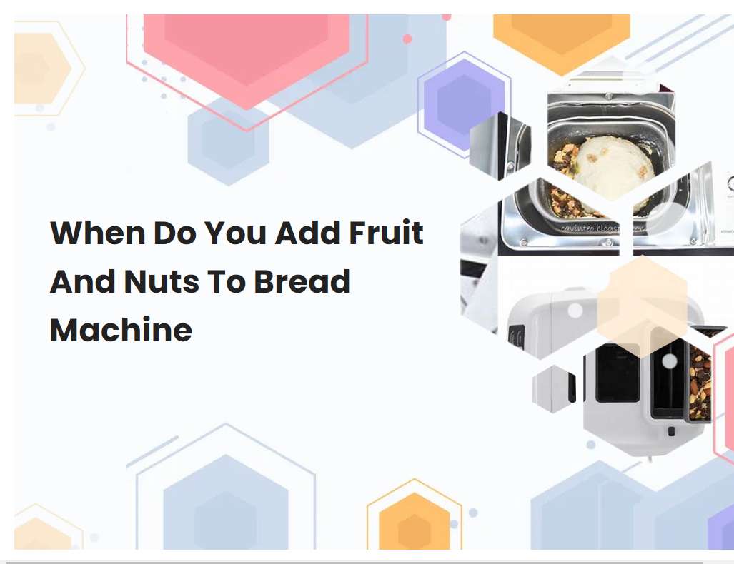 When Do You Add Fruit And Nuts To Bread Machine | breadmach.com