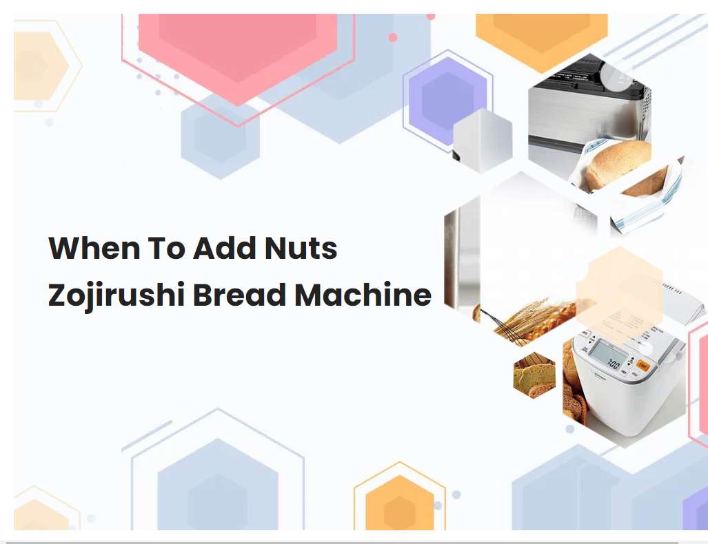 When To Add Nuts Zojirushi Bread Machine | breadmach.com
