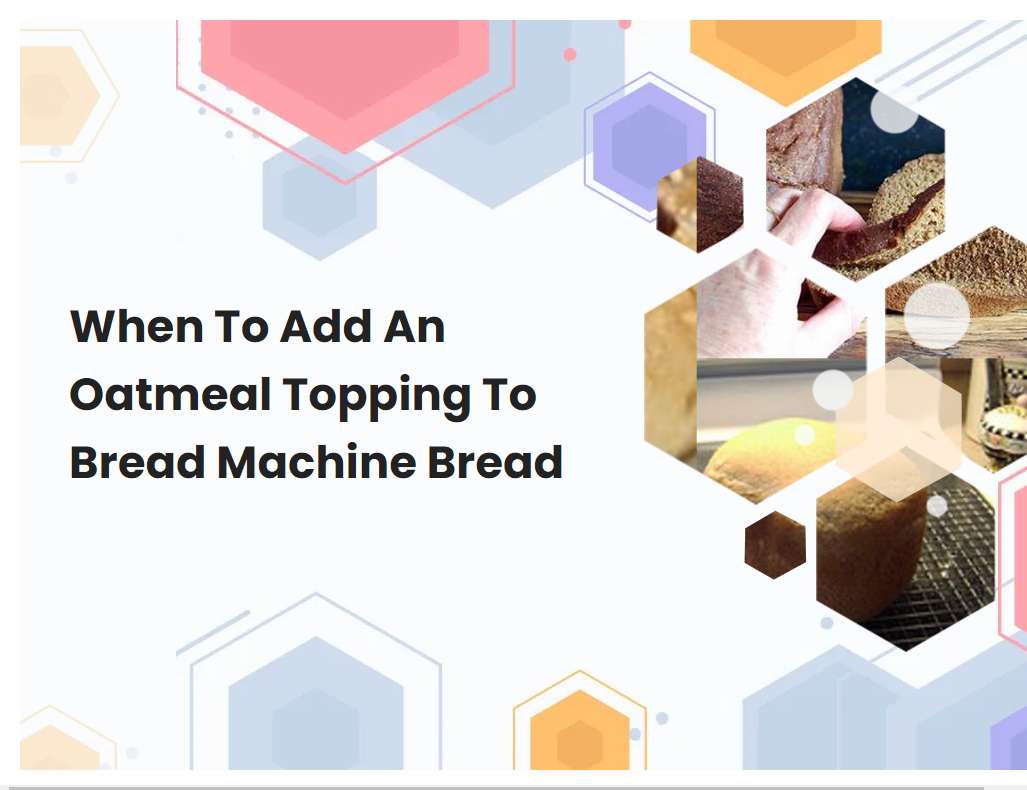When To Add An Oatmeal Topping To Bread Machine Bread | breadmach.com