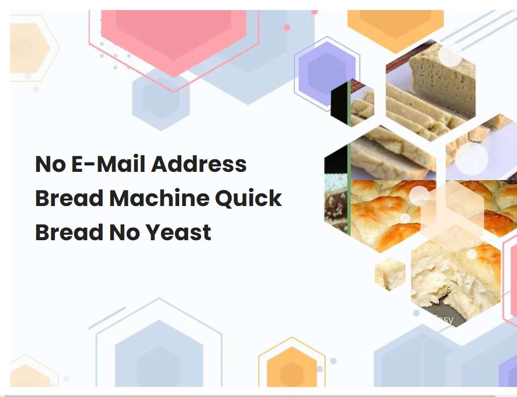 No E-Mail Address Bread Machine Quick Bread No Yeast | breadmach.com