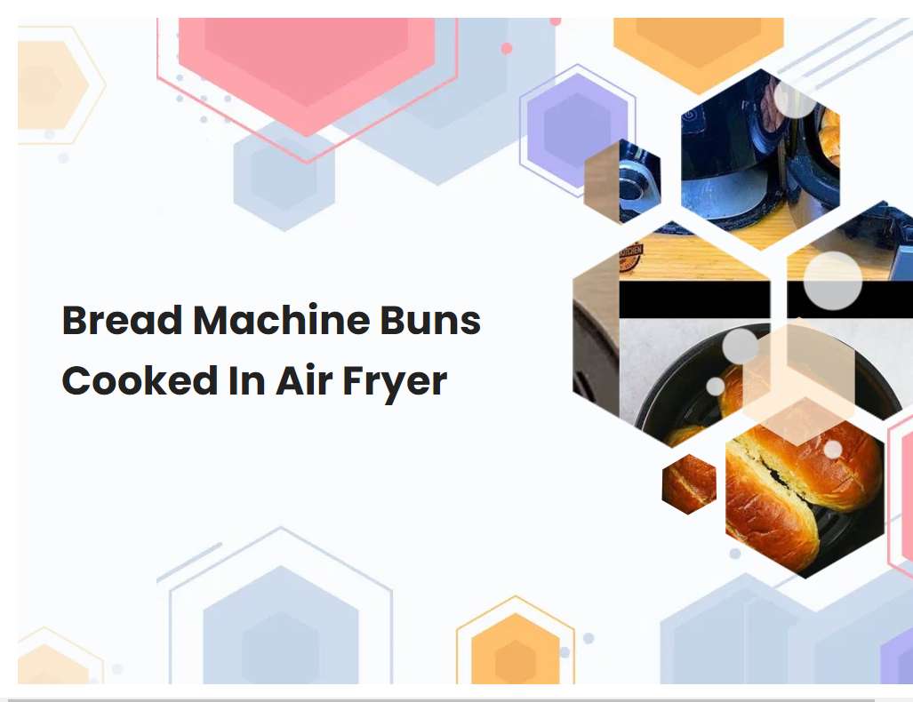 Bread Machine Buns Cooked In Air Fryer | breadmach.com