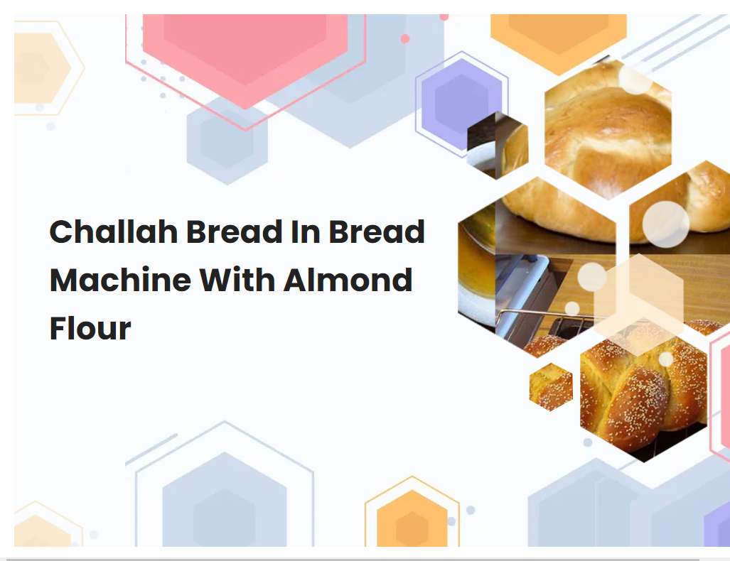 Challah Bread In Bread Machine With Almond Flour | breadmach.com