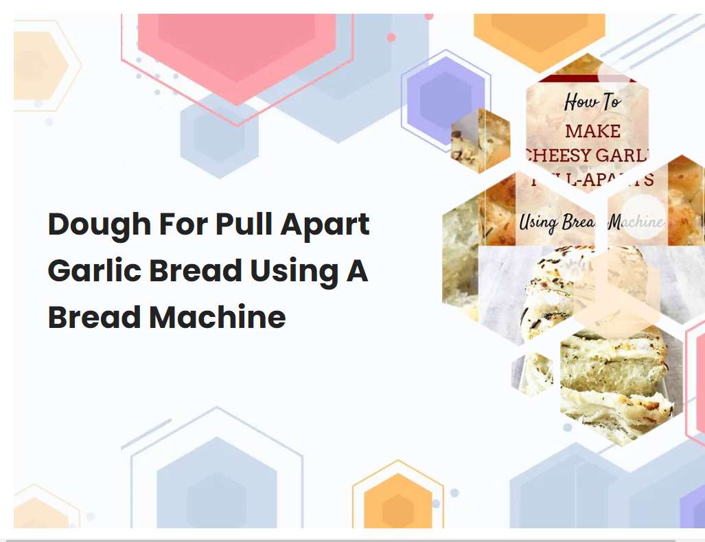 Dough For Pull Apart Garlic Bread Using A Bread Machine | breadmach.com