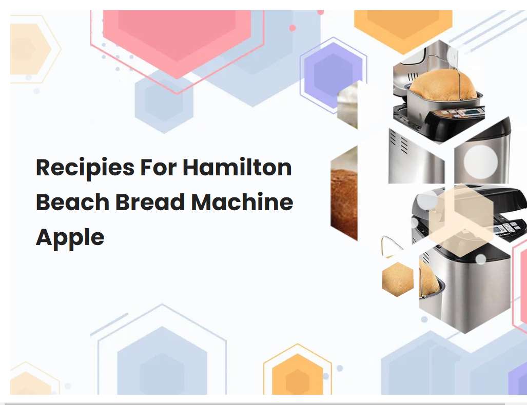 Recipies For Hamilton Beach Bread Machine Apple | breadmach.com