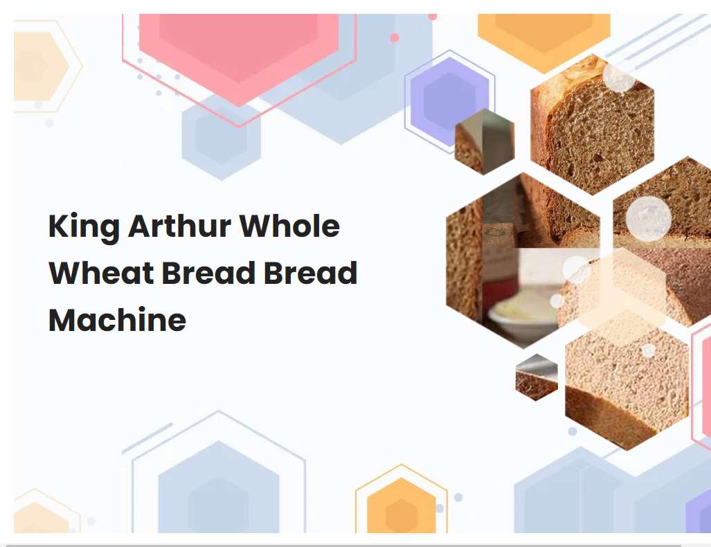 King Arthur Whole Wheat Bread Bread Machine | breadmach.com