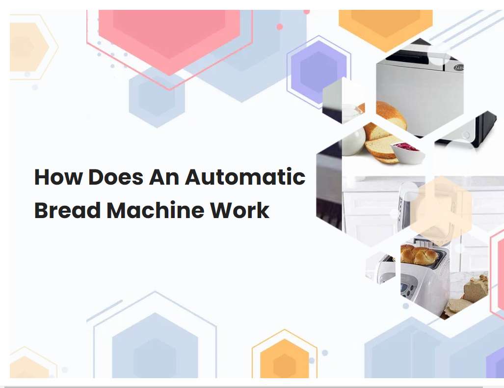 How Does An Automatic Bread Machine Work | breadmach.com