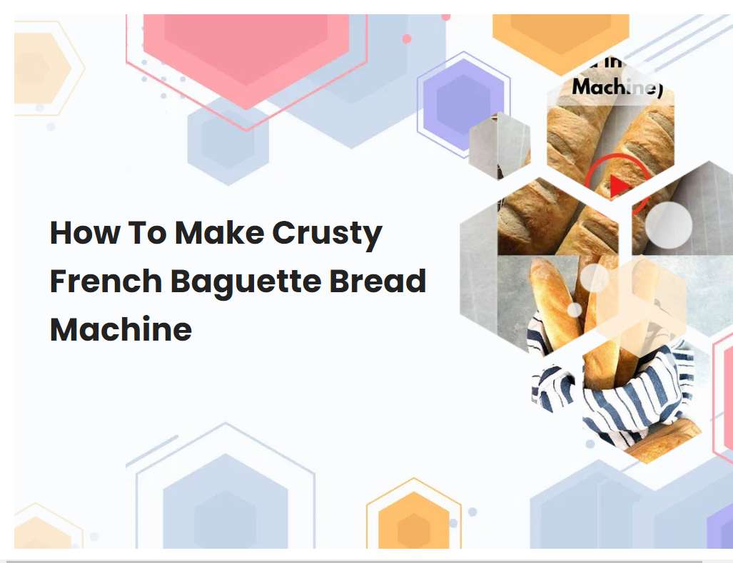 How To Make Crusty French Baguette Bread Machine | breadmach.com
