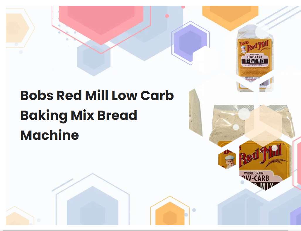 Bobs Red Mill Low Carb Baking Mix Bread Machine | breadmach.com