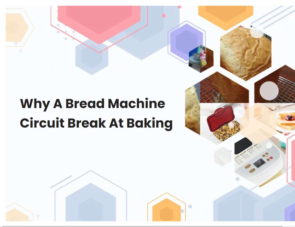Why A Bread Machine Circuit Break At Baking | breadmach.com
