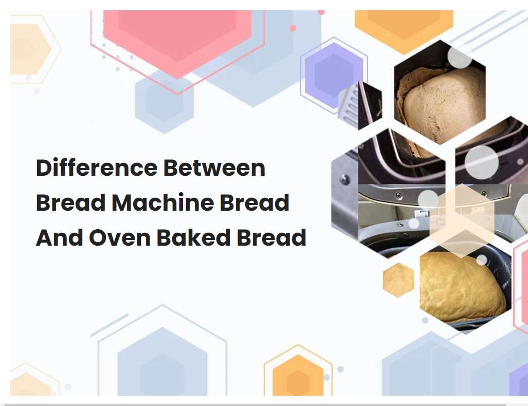 Difference Between Bread Machine Bread And Oven Baked Bread | breadmach.com