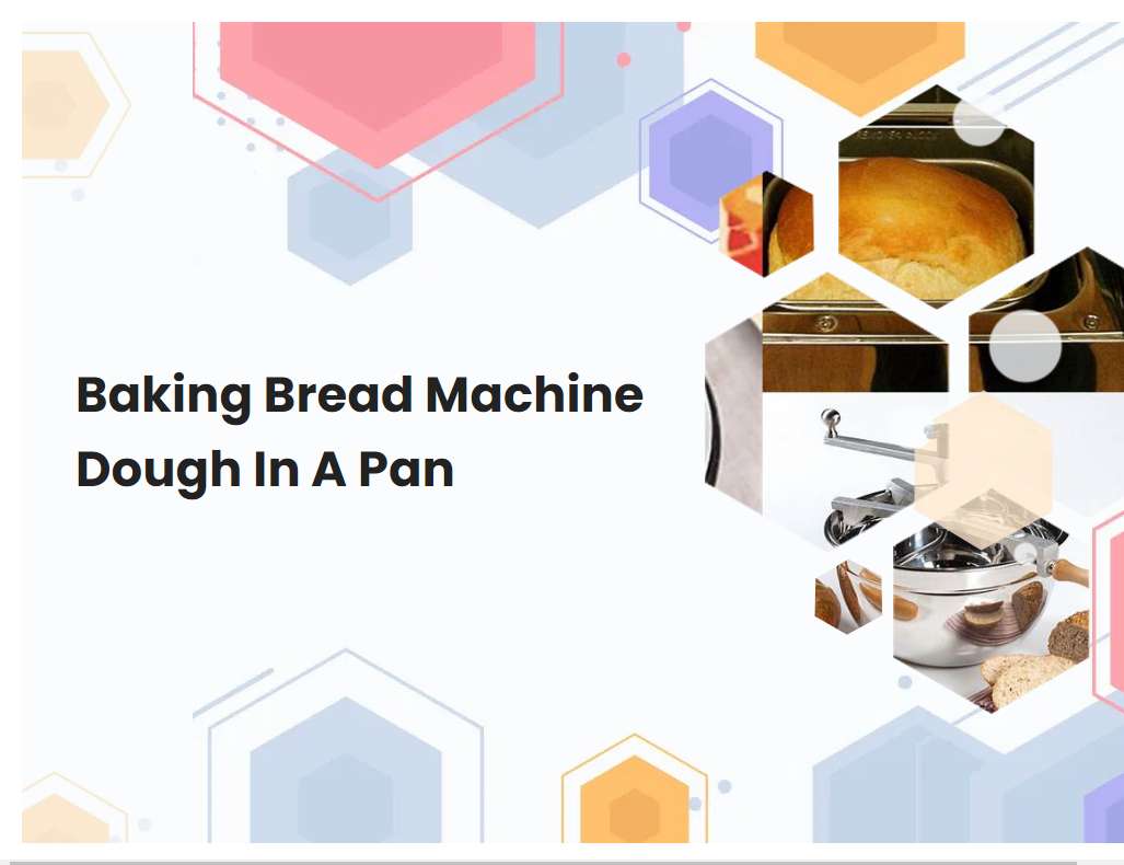 Baking Bread Machine Dough In A Pan | breadmach.com