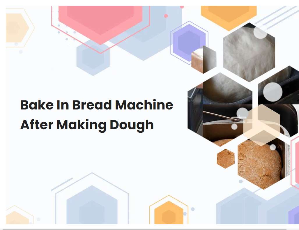 Bake In Bread Machine After Making Dough | breadmach.com