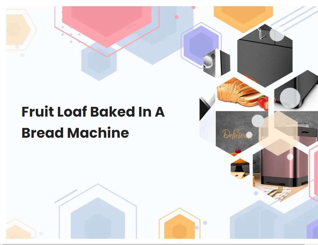 Fruit Loaf Baked In A Bread Machine | breadmach.com