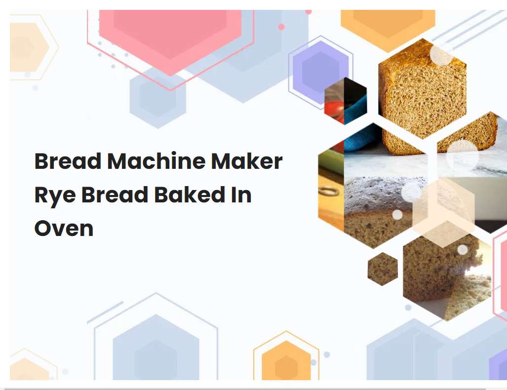 Bread Machine Maker Rye Bread Baked In Oven | breadmach.com