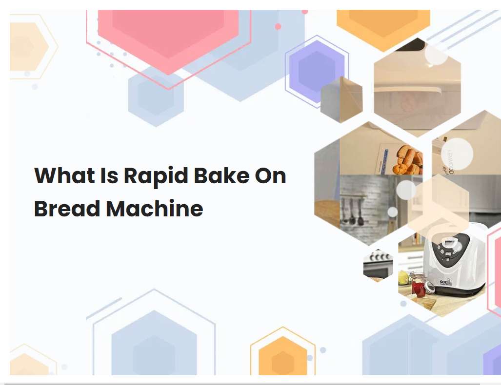 What Is Rapid Bake On Bread Machine | breadmach.com