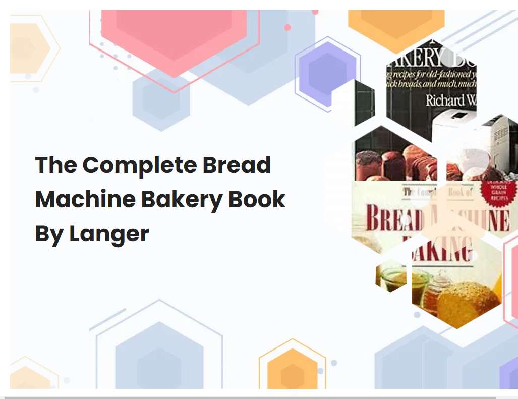 The Complete Bread Machine Bakery Book By Langer | breadmach.com
