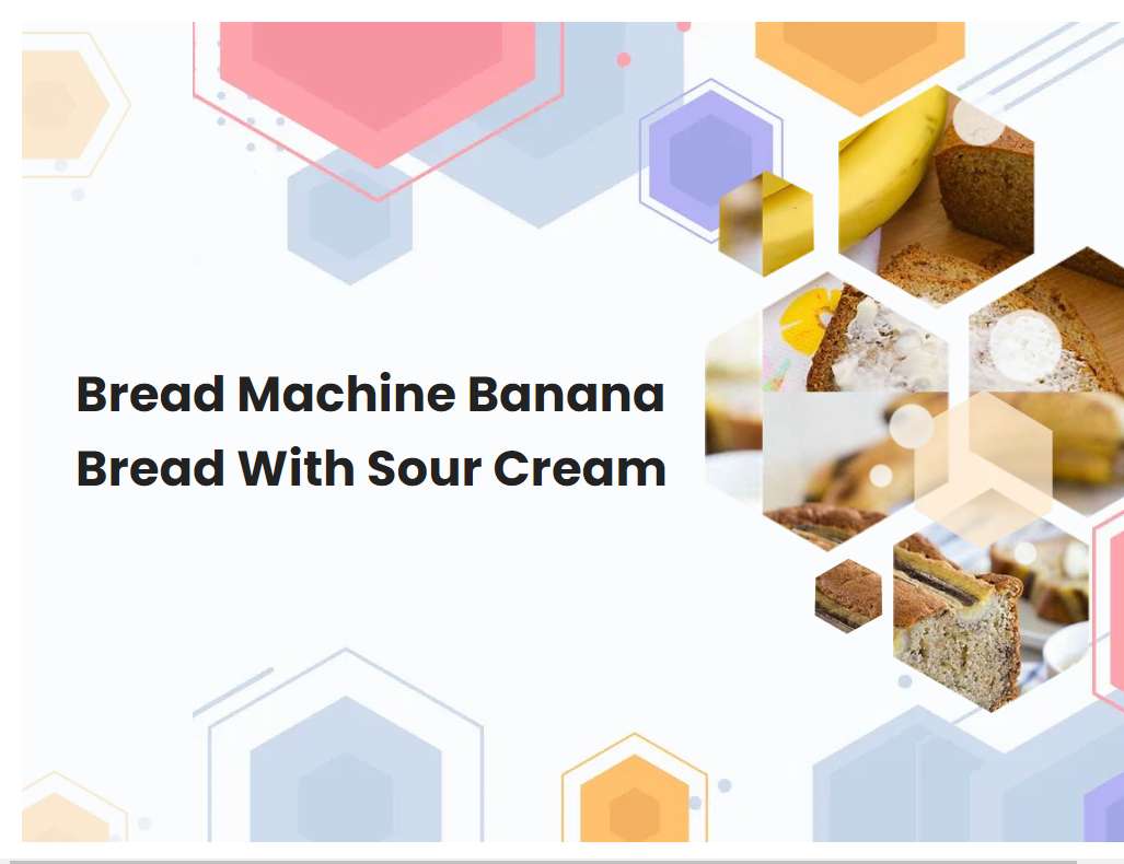 Bread Machine Banana Bread With Sour Cream | breadmach.com