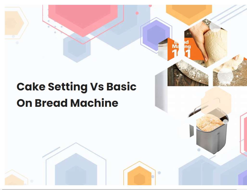Cake Setting Vs Basic On Bread Machine | breadmach.com