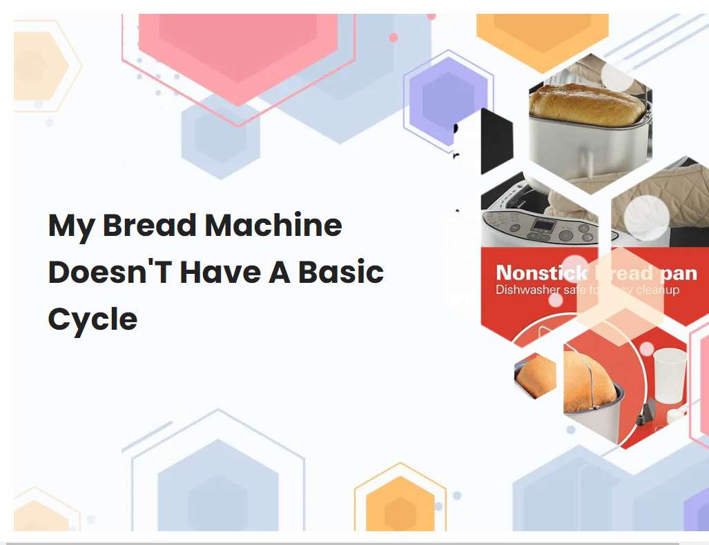 My Bread Machine DoesnT Have A Basic Cycle | breadmach.com