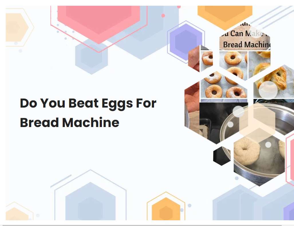 Do You Beat Eggs For Bread Machine | breadmach.com