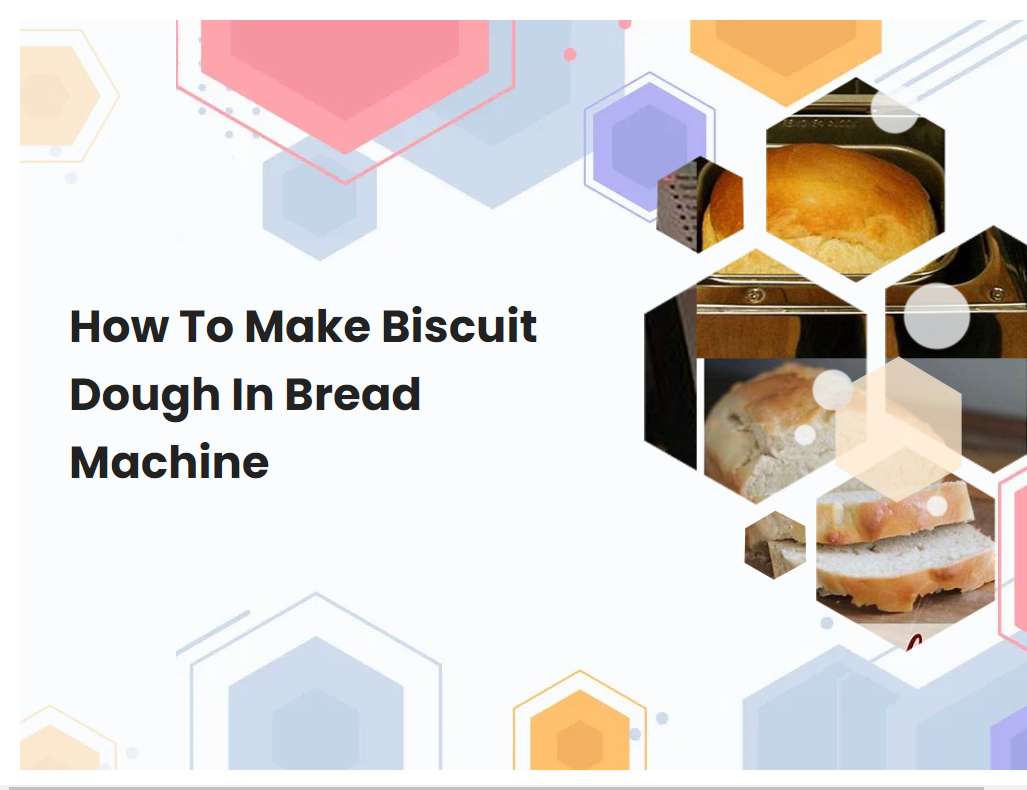 How To Make Biscuit Dough In Bread Machine | breadmach.com