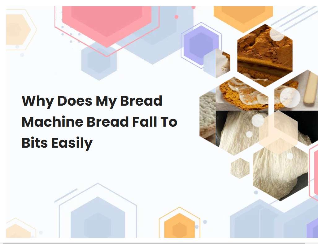 Why Does My Bread Machine Bread Fall To Bits Easily | breadmach.com