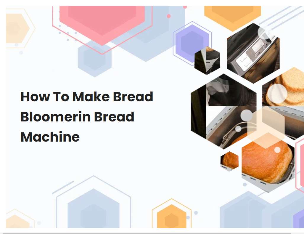 How To Make Bread Bloomerin Bread Machine | breadmach.com