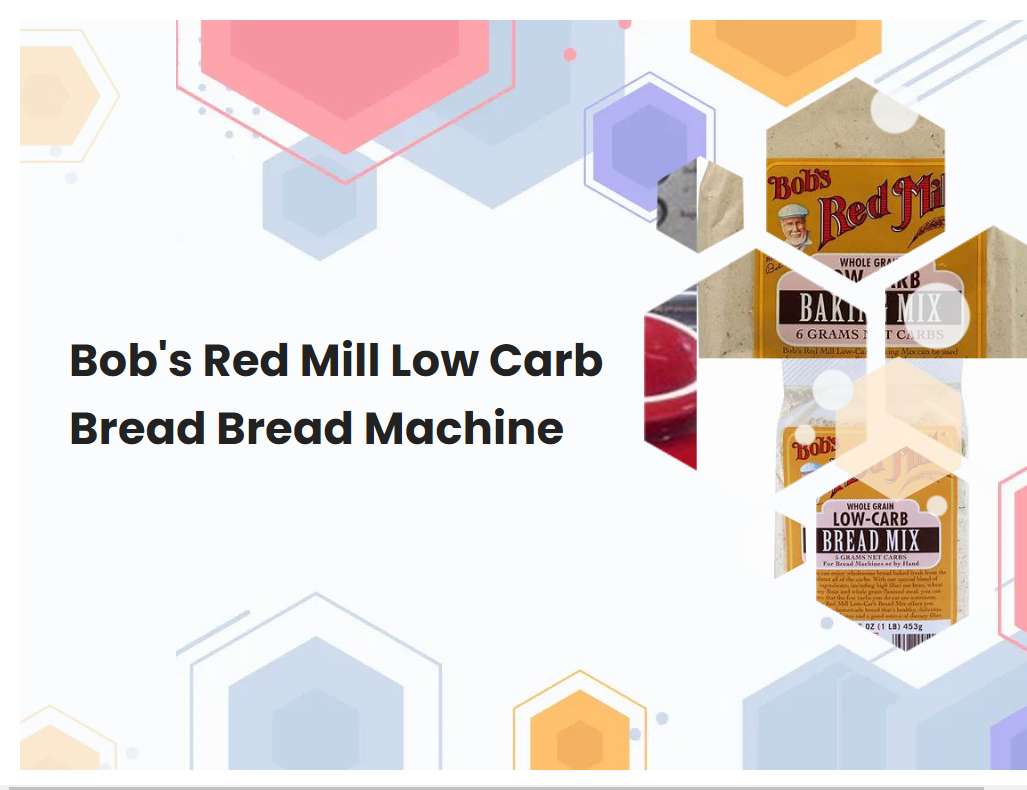 Bobs Red Mill Low Carb Bread Bread Machine | breadmach.com