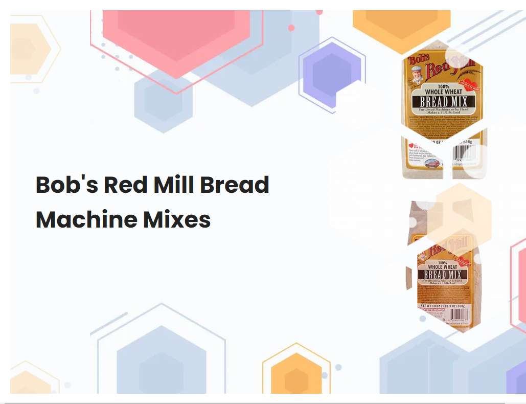 Bobs Red Mill Bread Machine Mixes | breadmach.com