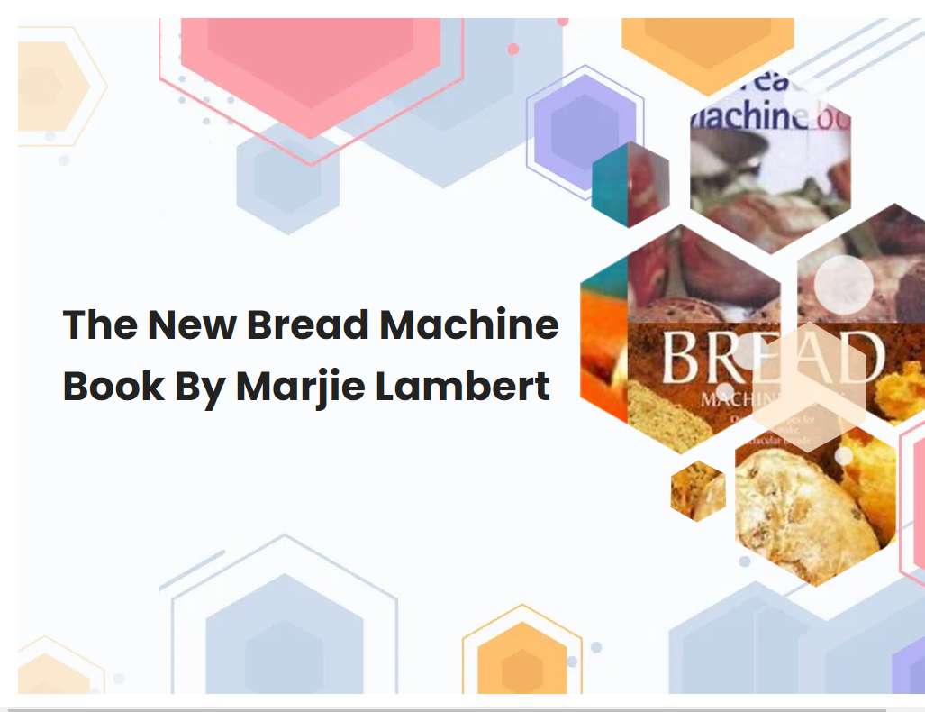 The New Bread Machine Book By Marjie Lambert | breadmach.com