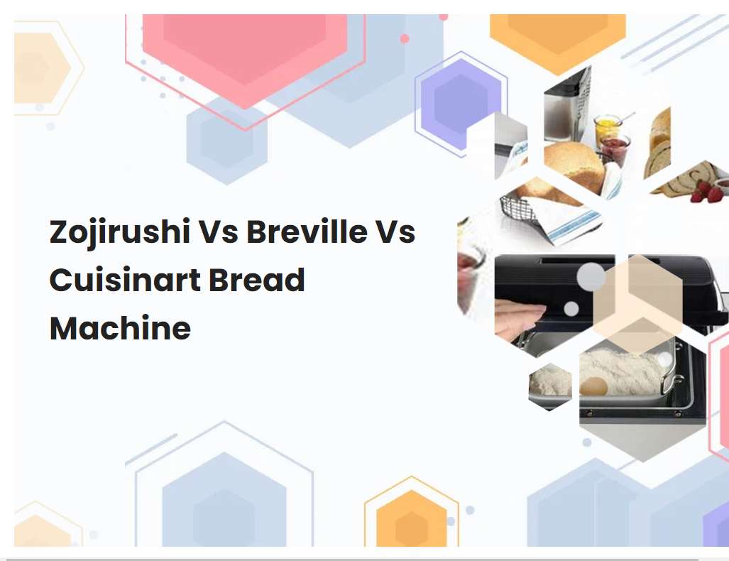 Zojirushi Vs Breville Vs Cuisinart Bread Machine Breadmach