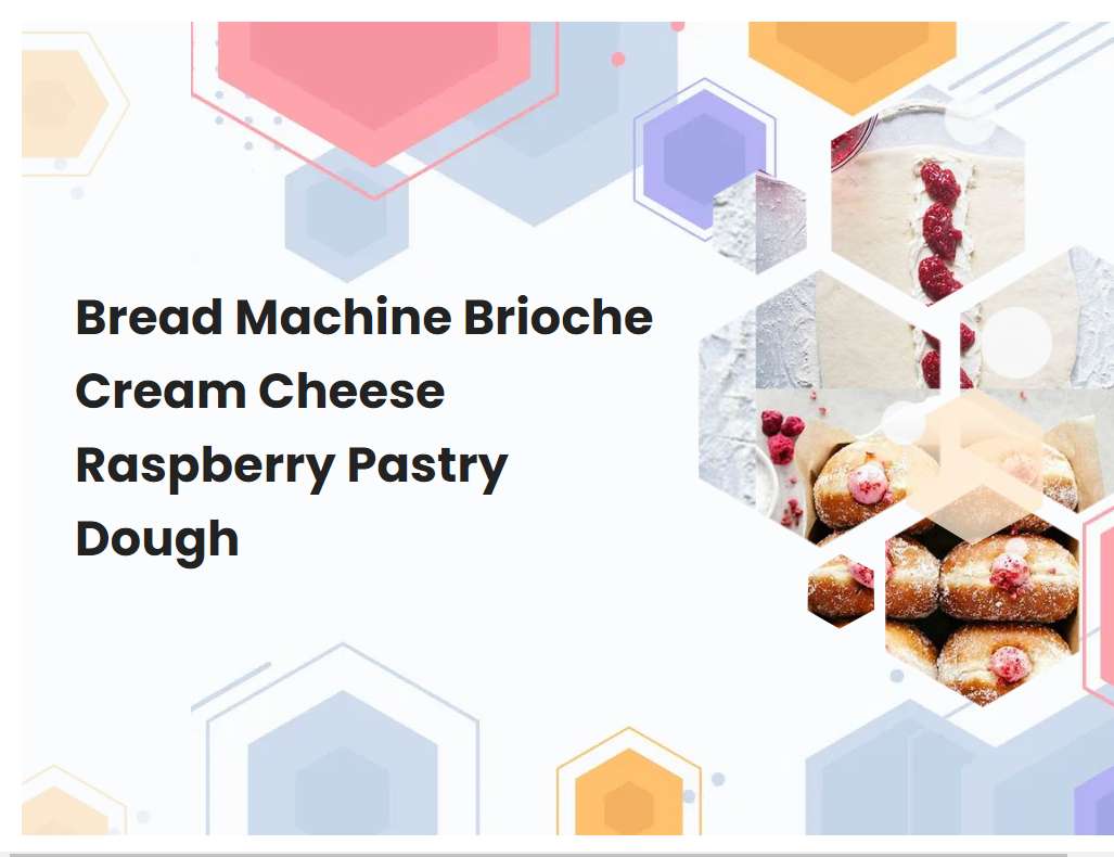 Bread Machine Brioche Cream Cheese Raspberry Pastry Dough | breadmach.com