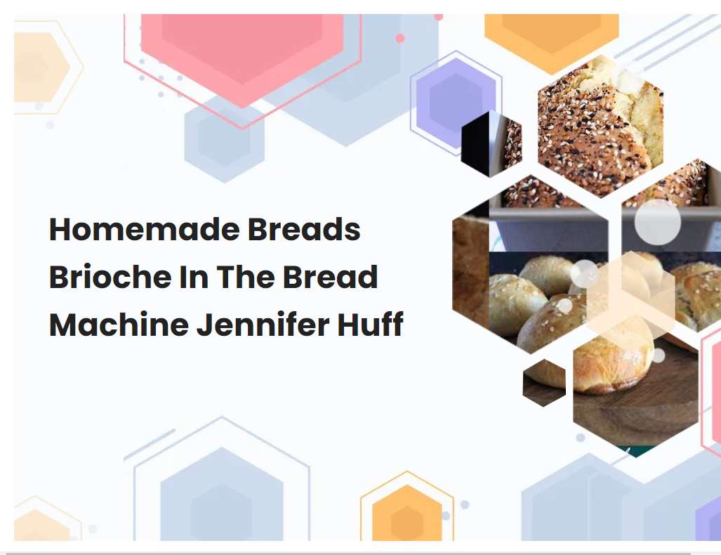 Homemade Breads Brioche In The Bread Machine Jennifer Huff | breadmach.com