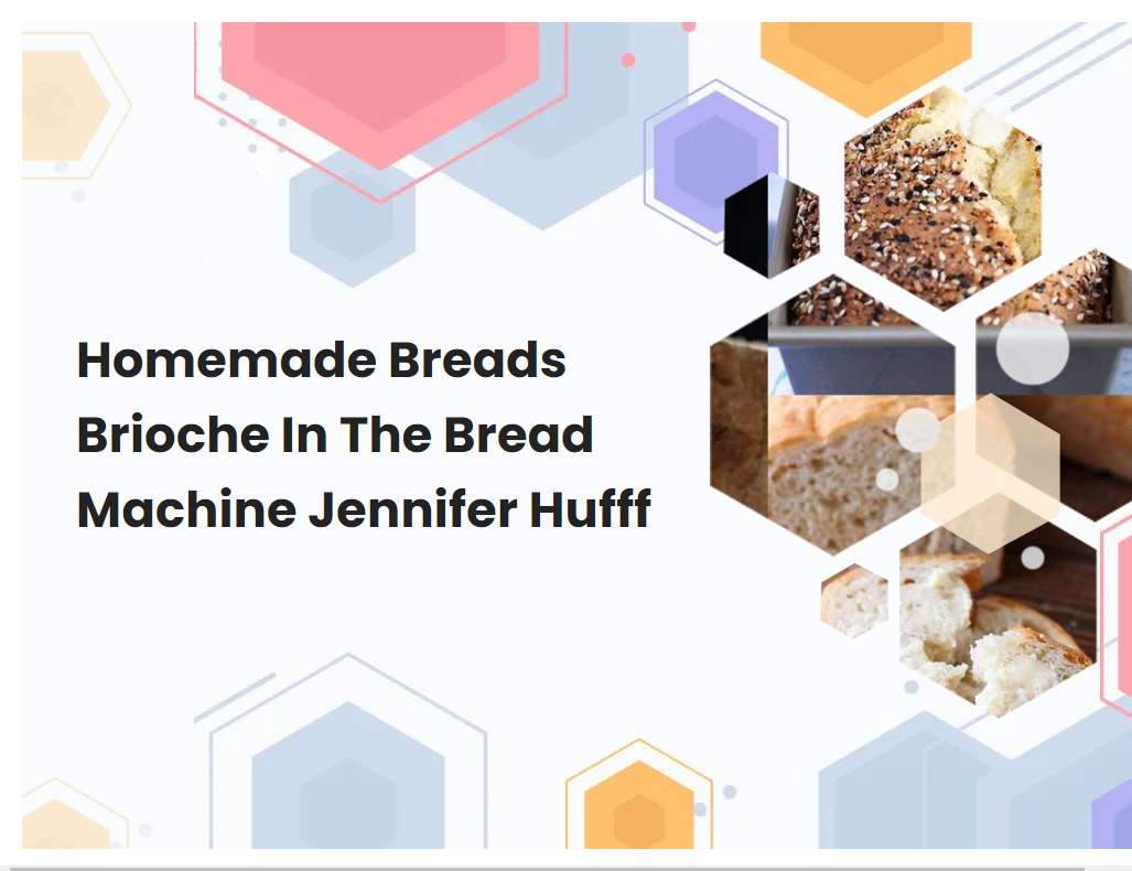 Homemade Breads Brioche In The Bread Machine Jennifer Hufff | breadmach.com