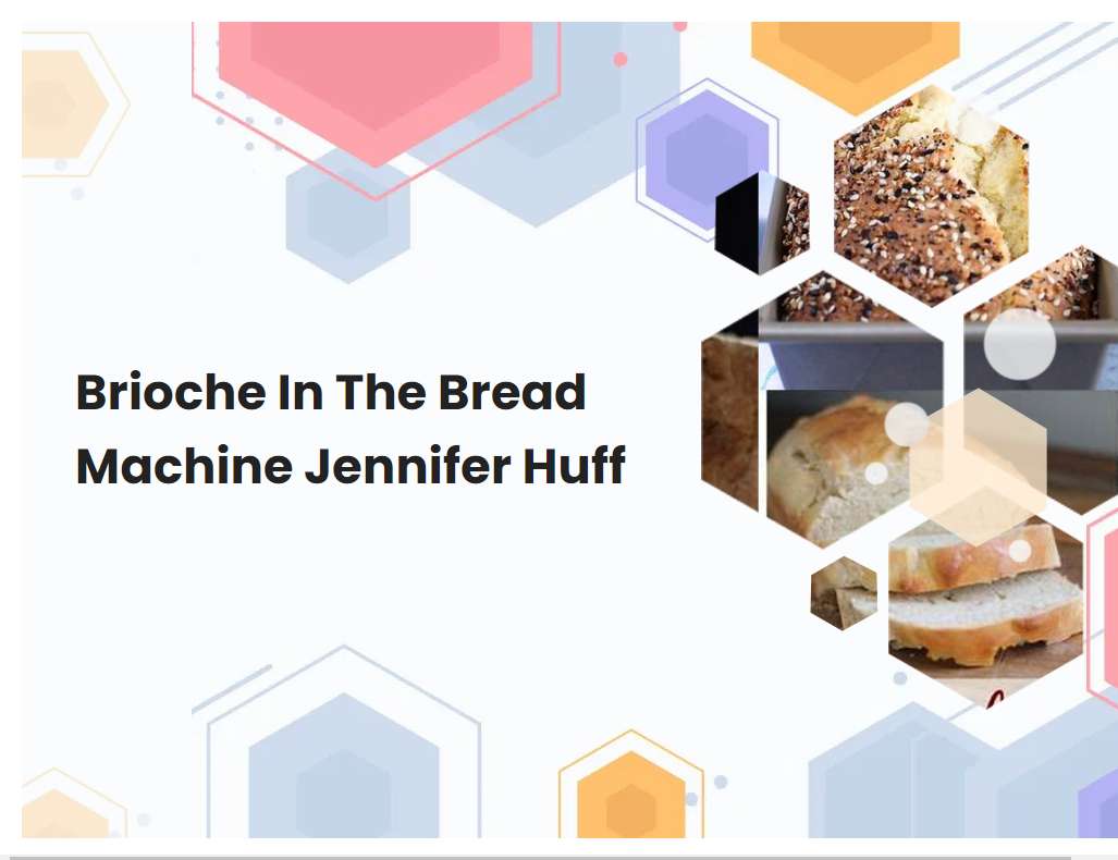 Brioche In The Bread Machine Jennifer Huff | breadmach.com