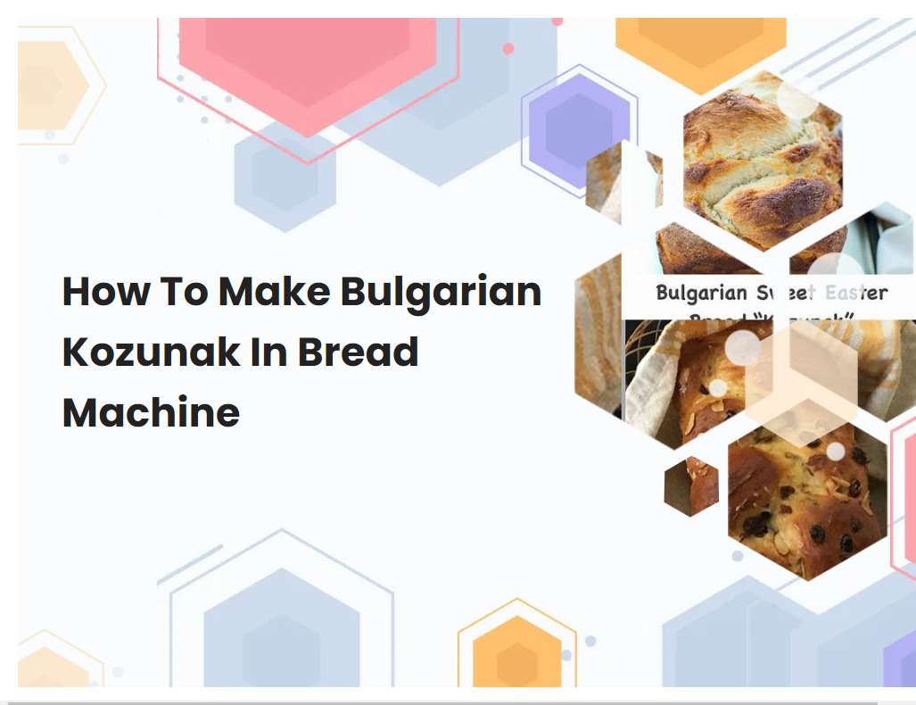 How To Make Bulgarian Kozunak In Bread Machine | breadmach.com
