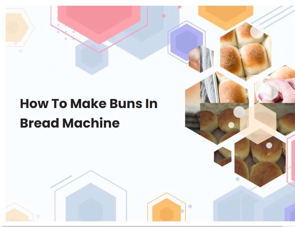 How To Make Buns In Bread Machine | breadmach.com