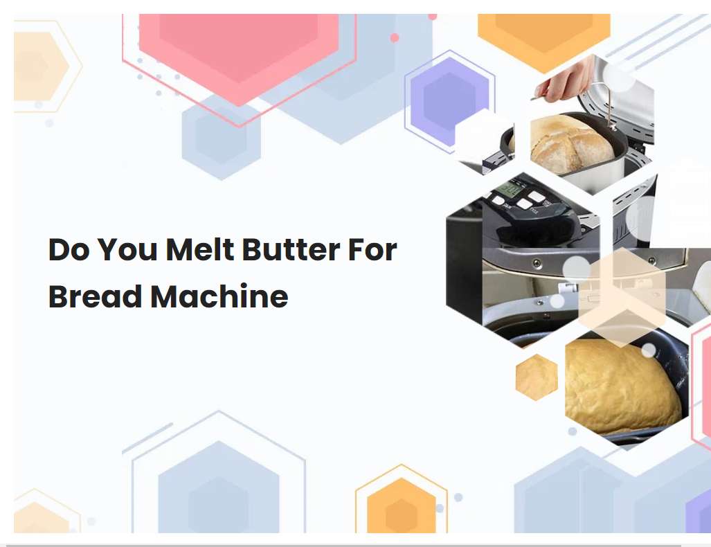 Do You Melt Butter For Bread Machine | breadmach.com