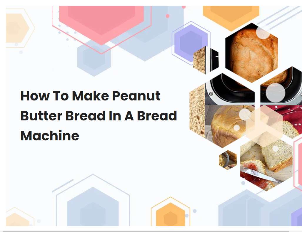How To Make Peanut Butter Bread In A Bread Machine | breadmach.com