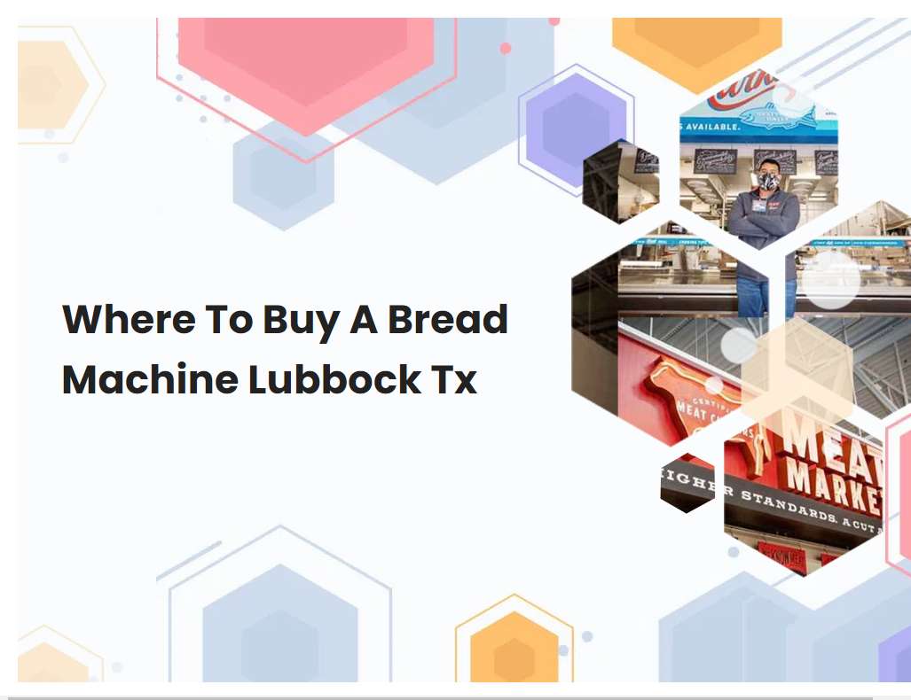 Where To Buy A Bread Machine Lubbock Tx | breadmach.com