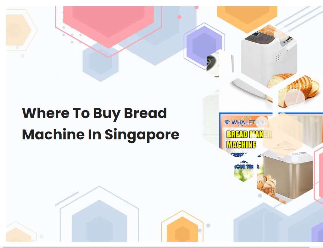 Where To Buy Bread Machine In Singapore | breadmach.com