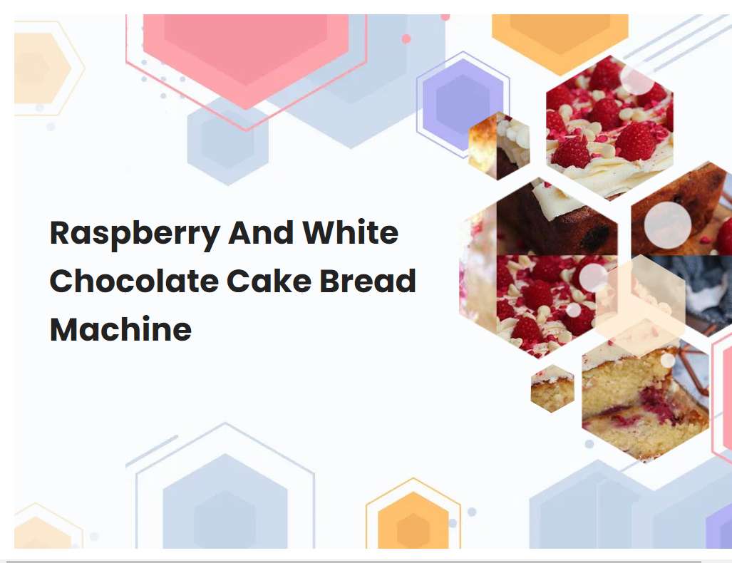 Raspberry And White Chocolate Cake Bread Machine | breadmach.com
