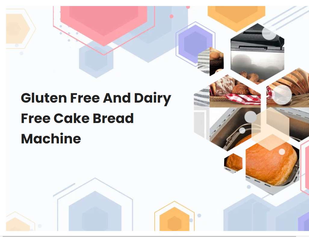 Gluten Free And Dairy Free Cake Bread Machine Breadmach